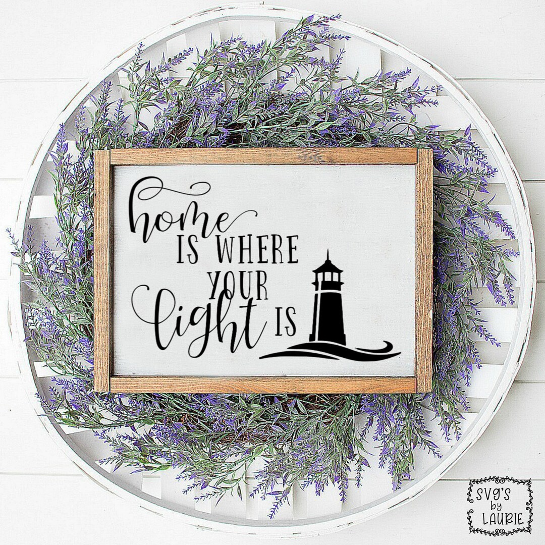Home is Where Your Light is SVG / Faith SVG / Inspirational SVG ...