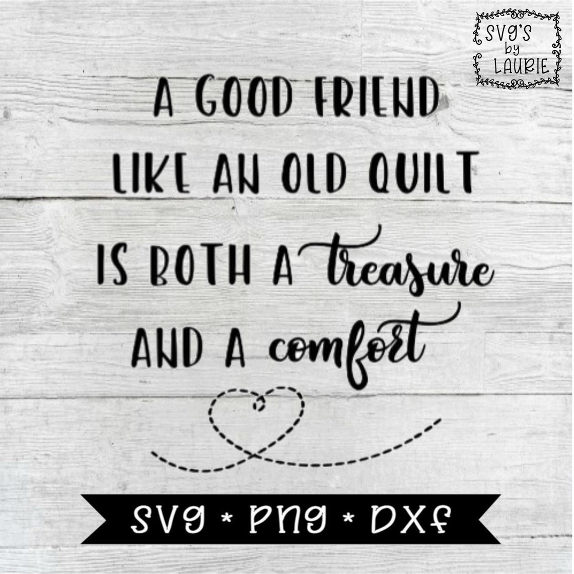 A Good Friend Like an Old Quilt SVG - Friends SVG - Best Friends Svg ...