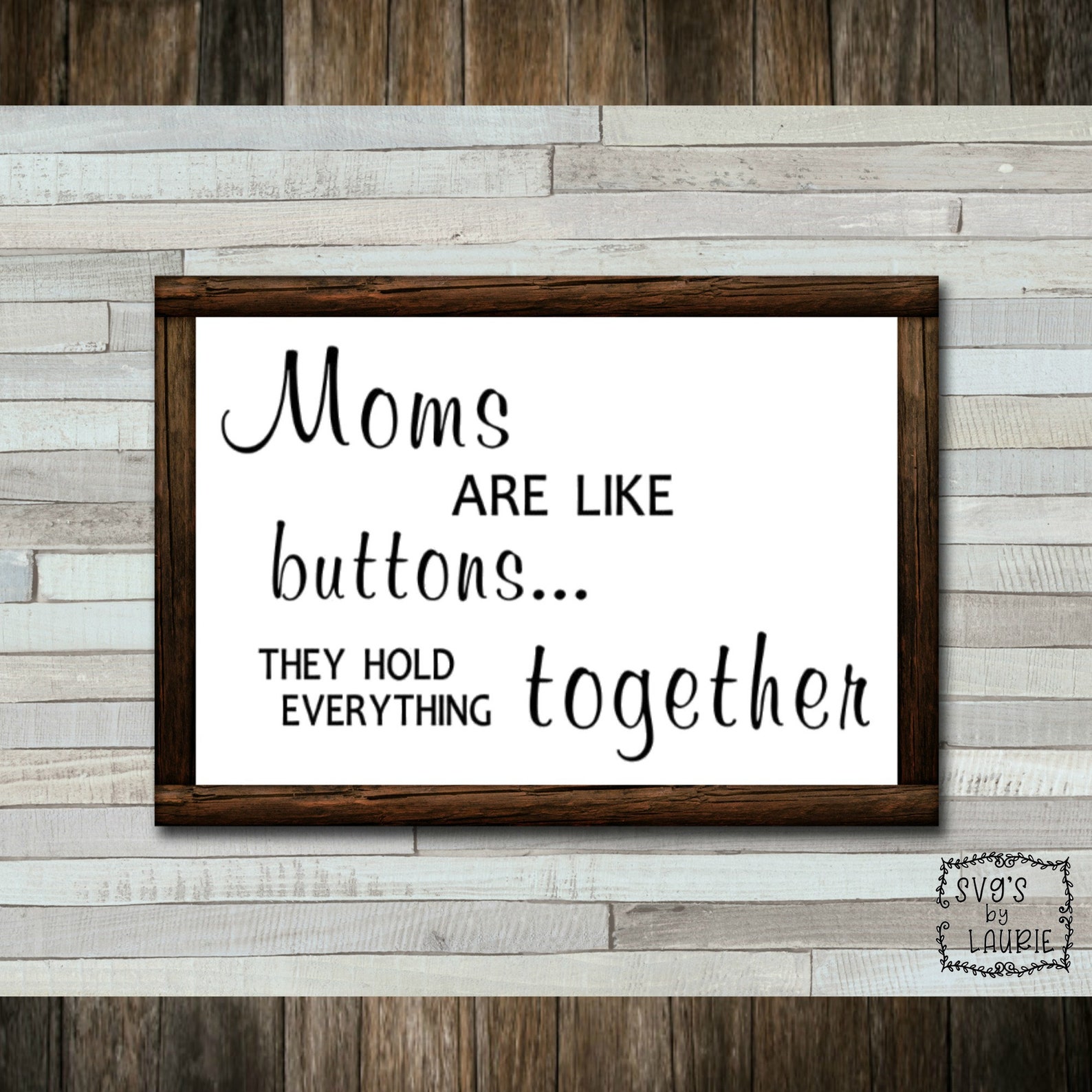 Moms Are Like Buttons They Hold Everything Together SVG / Moms Love Svg ...