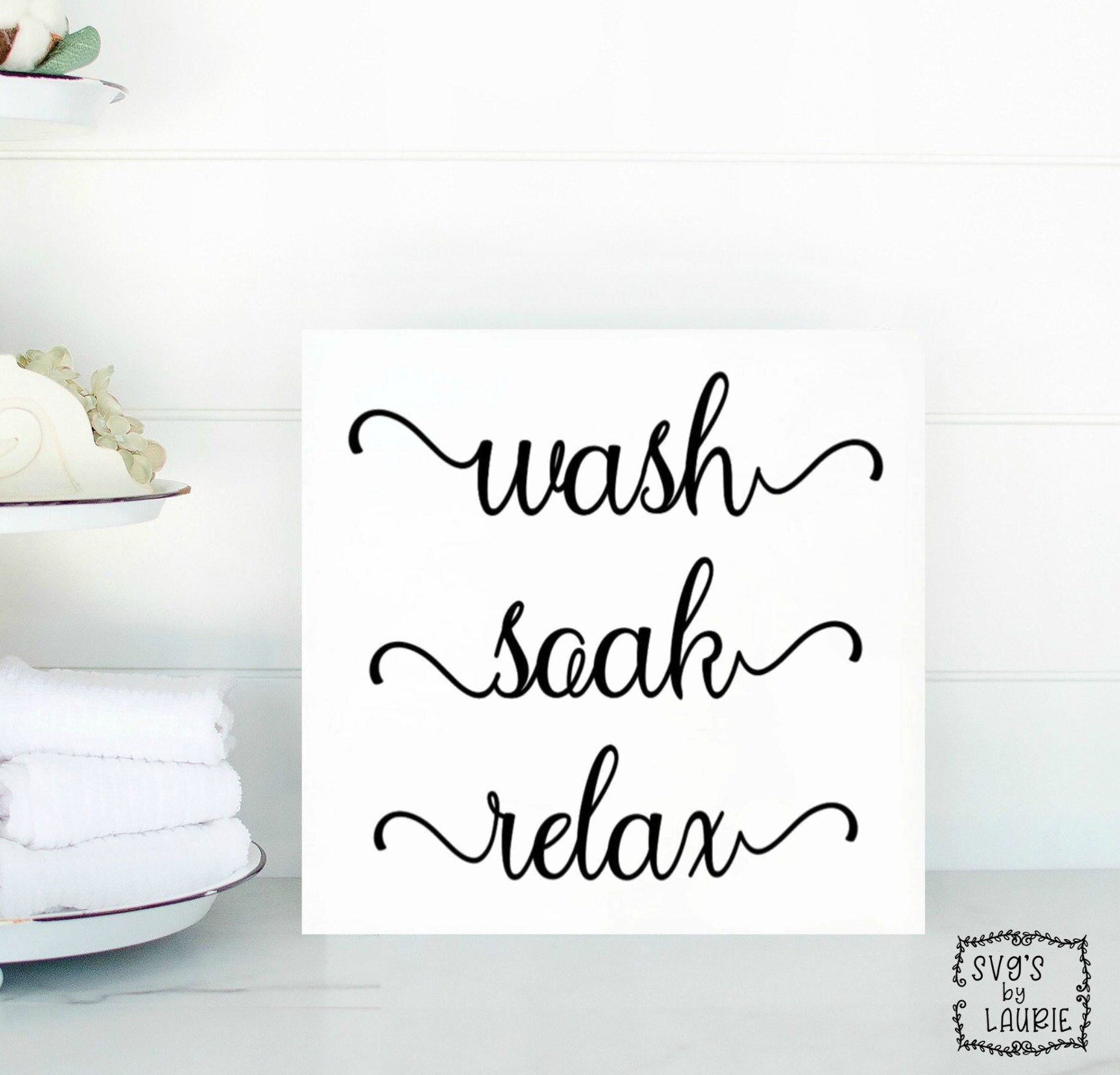 Wash Soak Relax SVG / Digital Cut File / Bathroom SVG / - Etsy