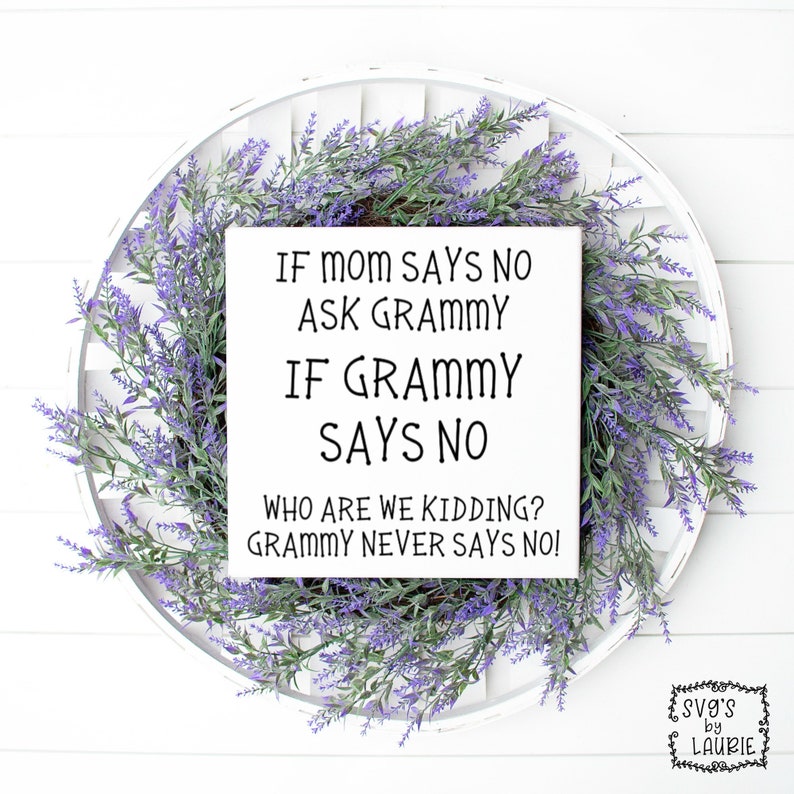 If Mom Says No SVG - Moms Love SVG - Grandma SVG - Grammy Svg - Nana ...
