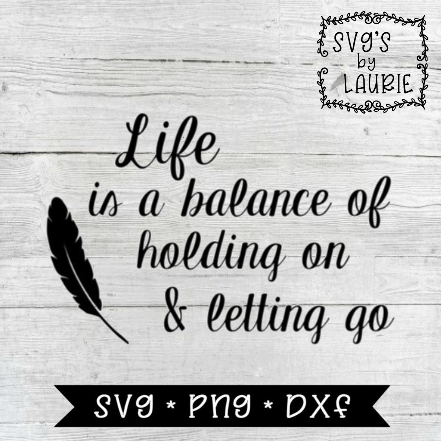 Life is a Balance of Holding on and Letting Go SVG / Life SVG / Life ...