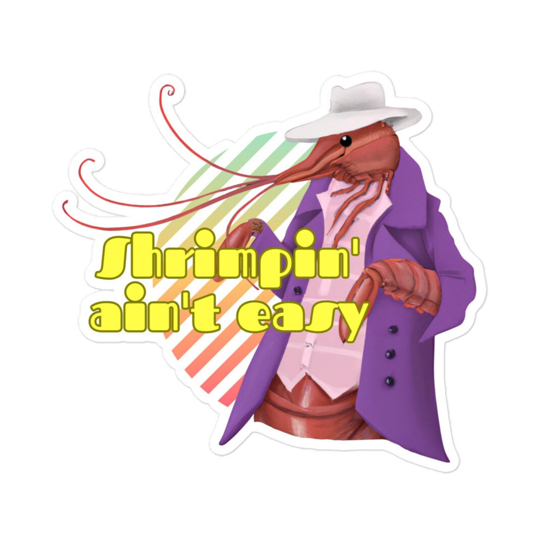 Shrimping Ain't Easy, Funny Sticker, Joke Sticker, Clever Sticker, Big ...