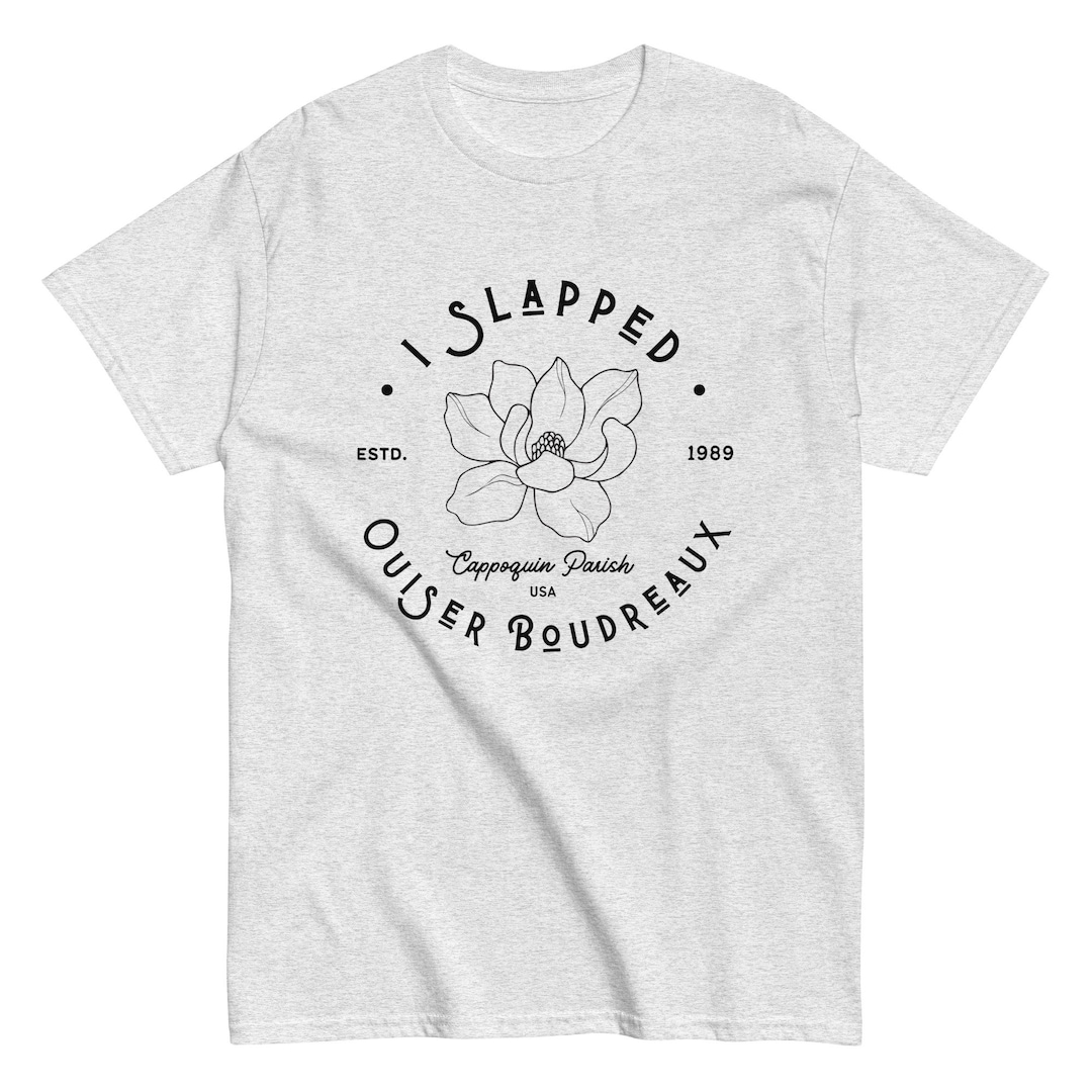 Steel Magnolias Shirt | I Slapped Ouiser Boudreaux | Steel Magnolia Tee ...