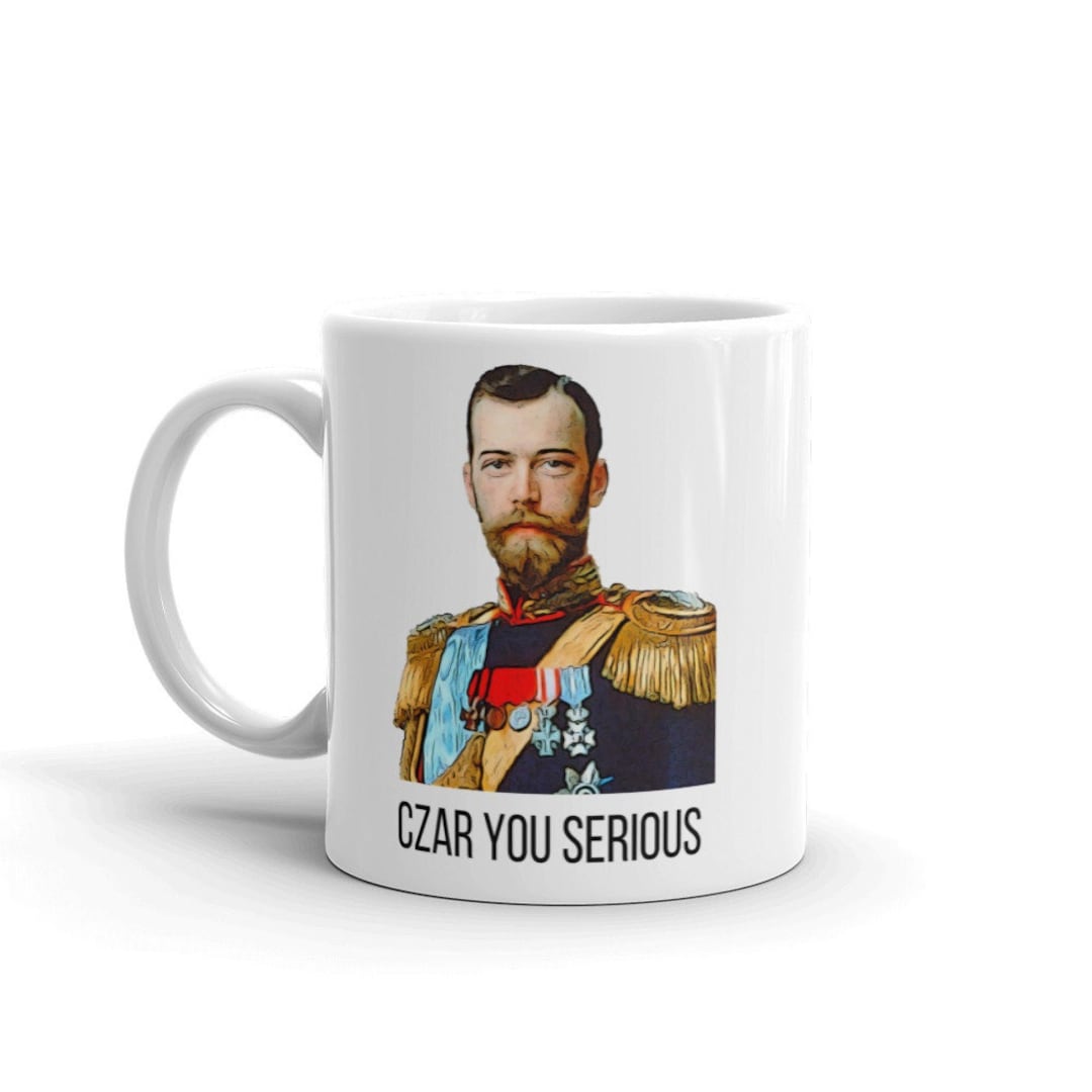Czar You Serious Funny Russian History Mug - Etsy