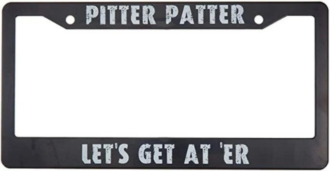 Pitter Patter Let's Get at 'er License Plate From for US Cars ...