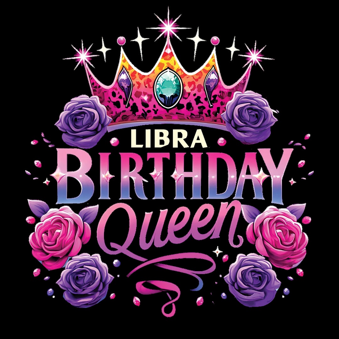 Libra Birthday Queen Png Sublimation Design Download, Party Png ...