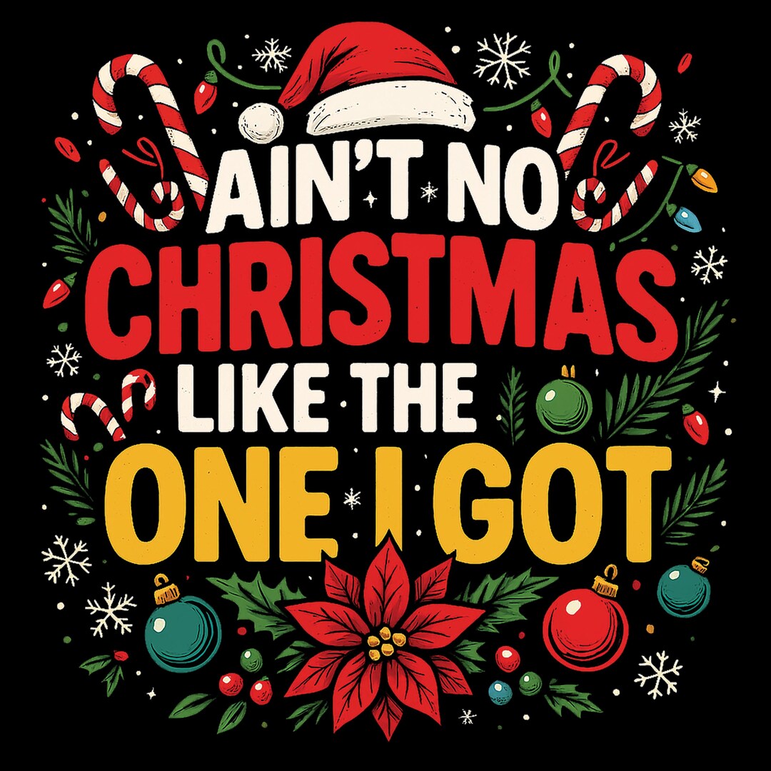 Ain’t No Christmas Like the One I Got PNG, Christmas Family Quote Shirt ...