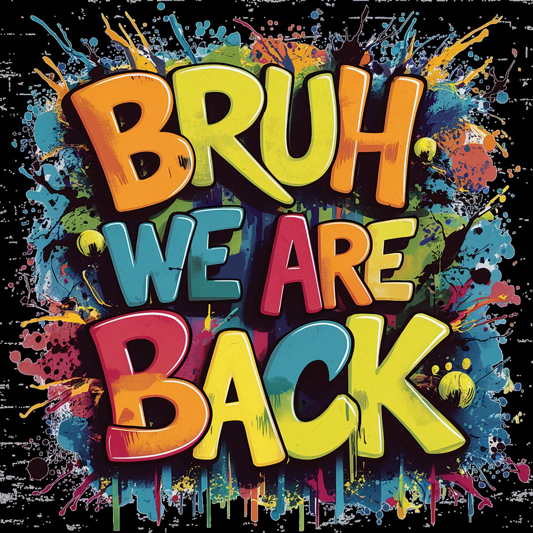 Bruh We Are Back Png, Sublimation Design, Colorful Neon Png, Teacher Png, Back to School Png, T ...
