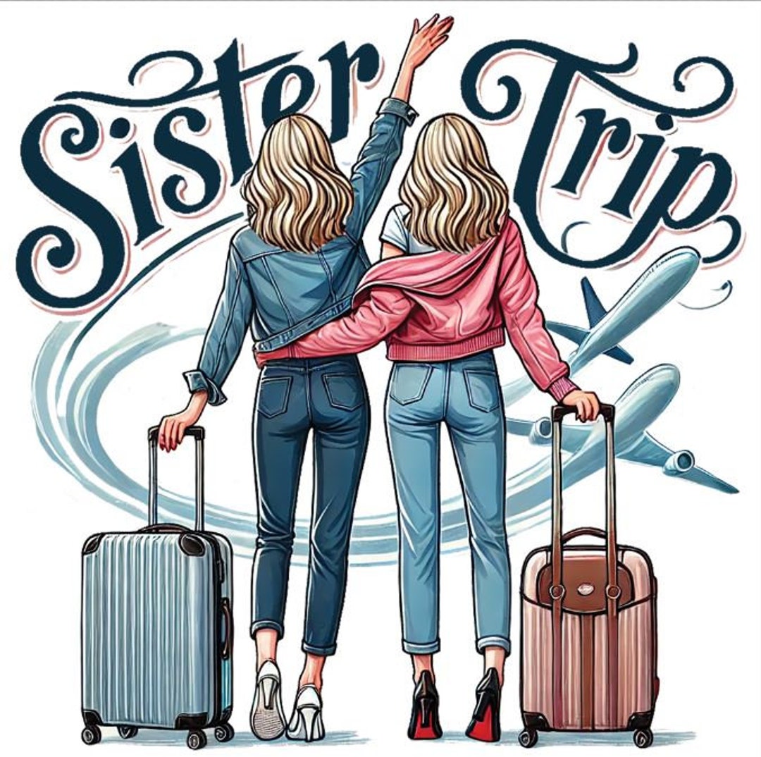 Sister Trip Graphic, Girls Trip Design, Girls Friends Trip Girls Png ...