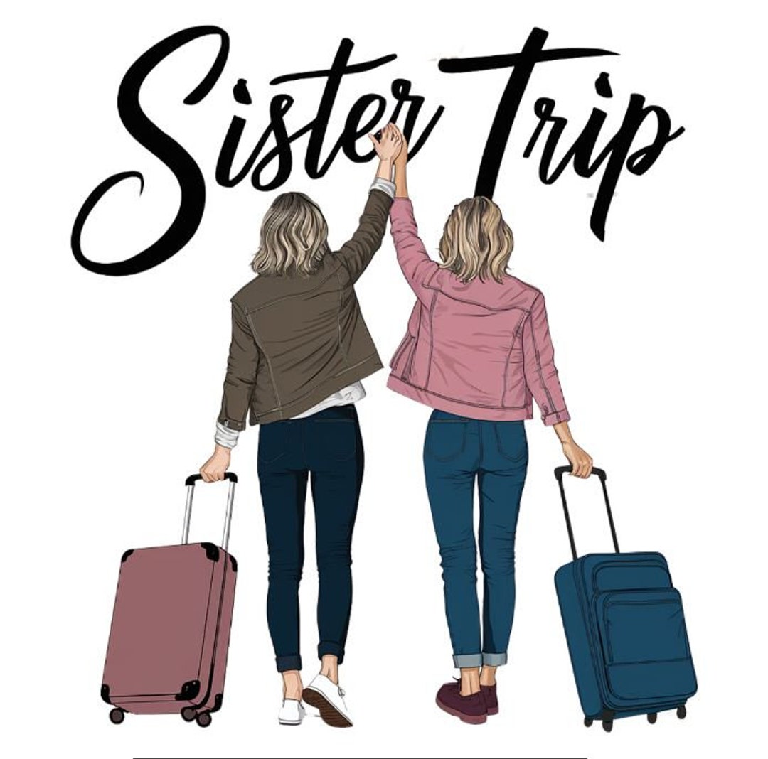 Sister Trip Graphic, Girls Trip Design, Girls Friends Trip Girls Png ...