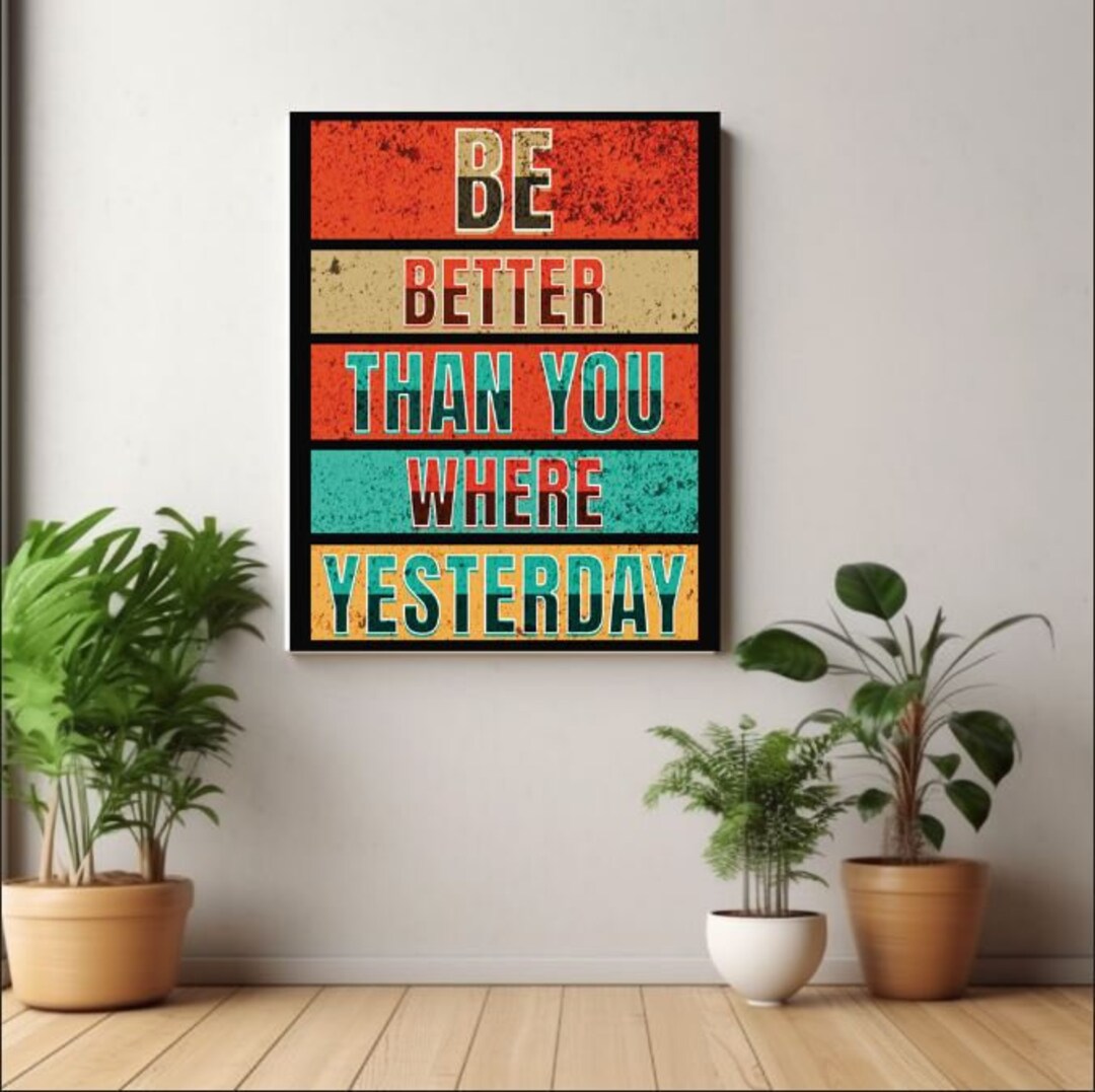 Rustic Motivational Quote Art - 'be Better Than You Were Yesterday ...