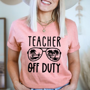 Teacher off Duty Shirt | Teacher Summer Vacation Shirt | Gift Shirt for ...