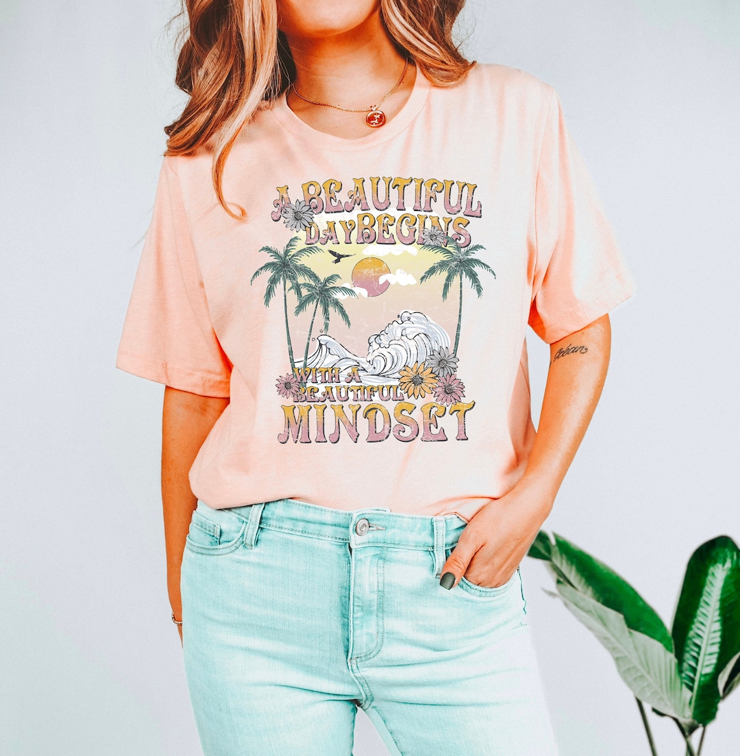 Positive Mindset Shirt A Beautiful Day Begins With A Beautiful Mindset ...