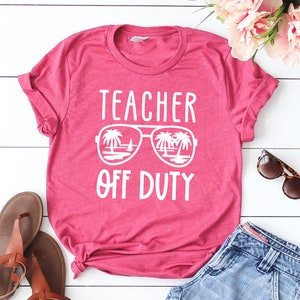 Teacher off Duty Shirt | Teacher Summer Vacation Shirt | Gift Shirt for ...