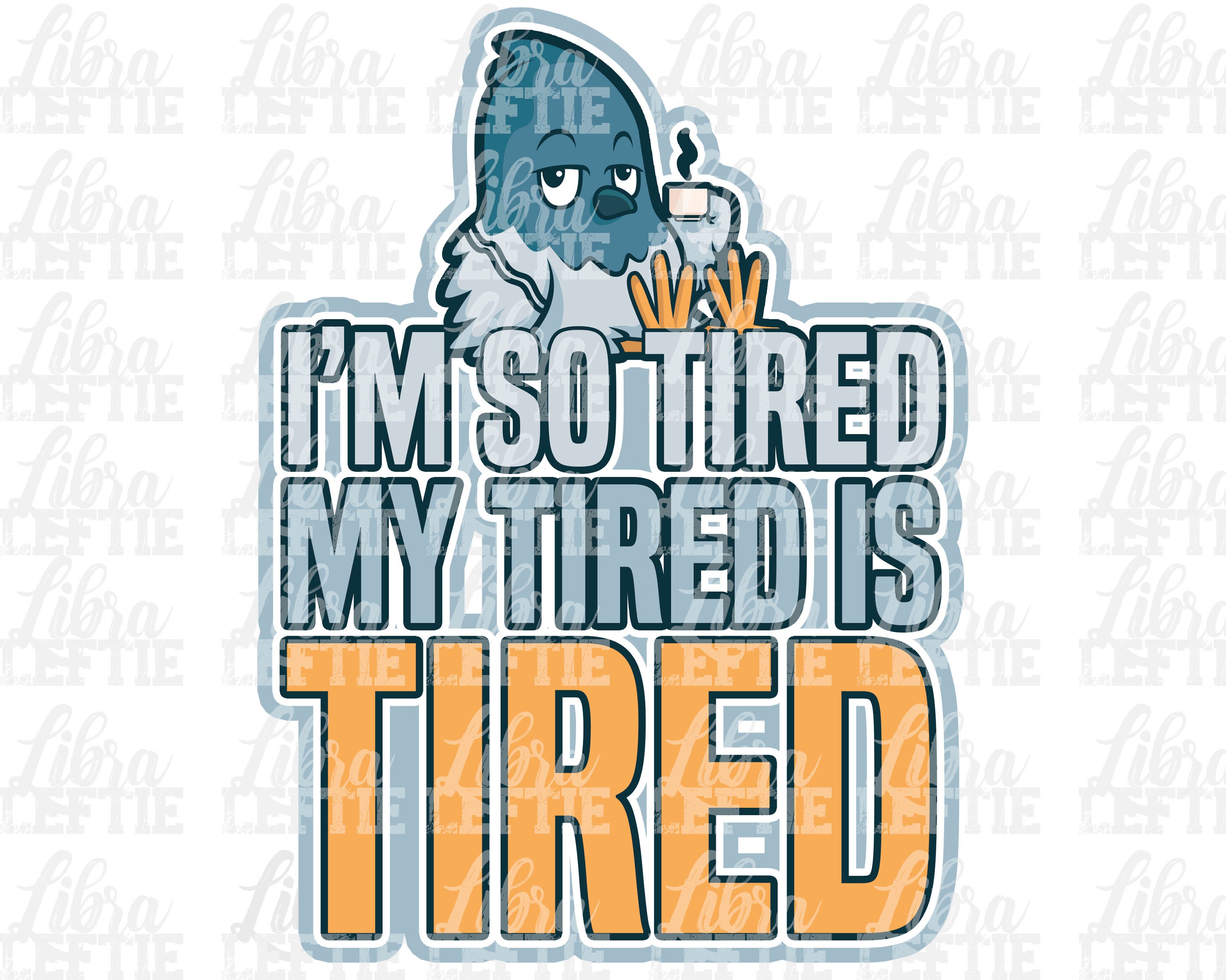 I'm so Tired My Tired is Tired Funny Saying PNG Pigeon - Etsy UK
