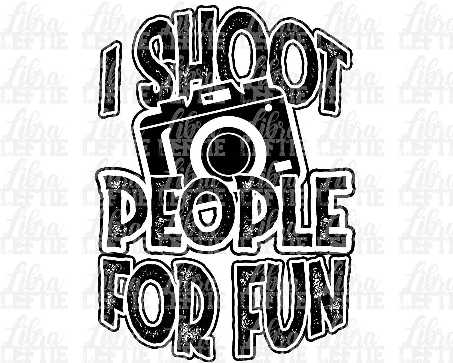Camera Png Photography Png I Shoot People Funny Saying | Etsy