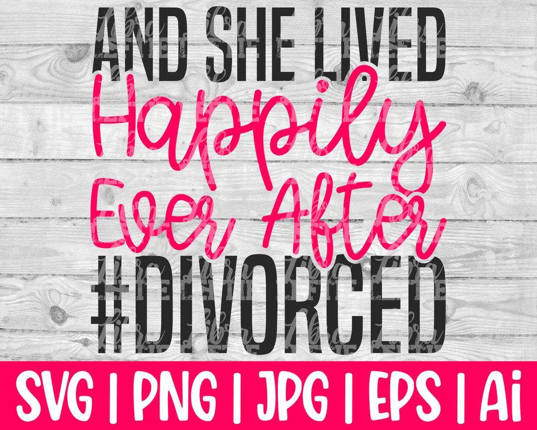 Valentine's Day Divorced SVG Files for Cricut and She Lived Happily ...