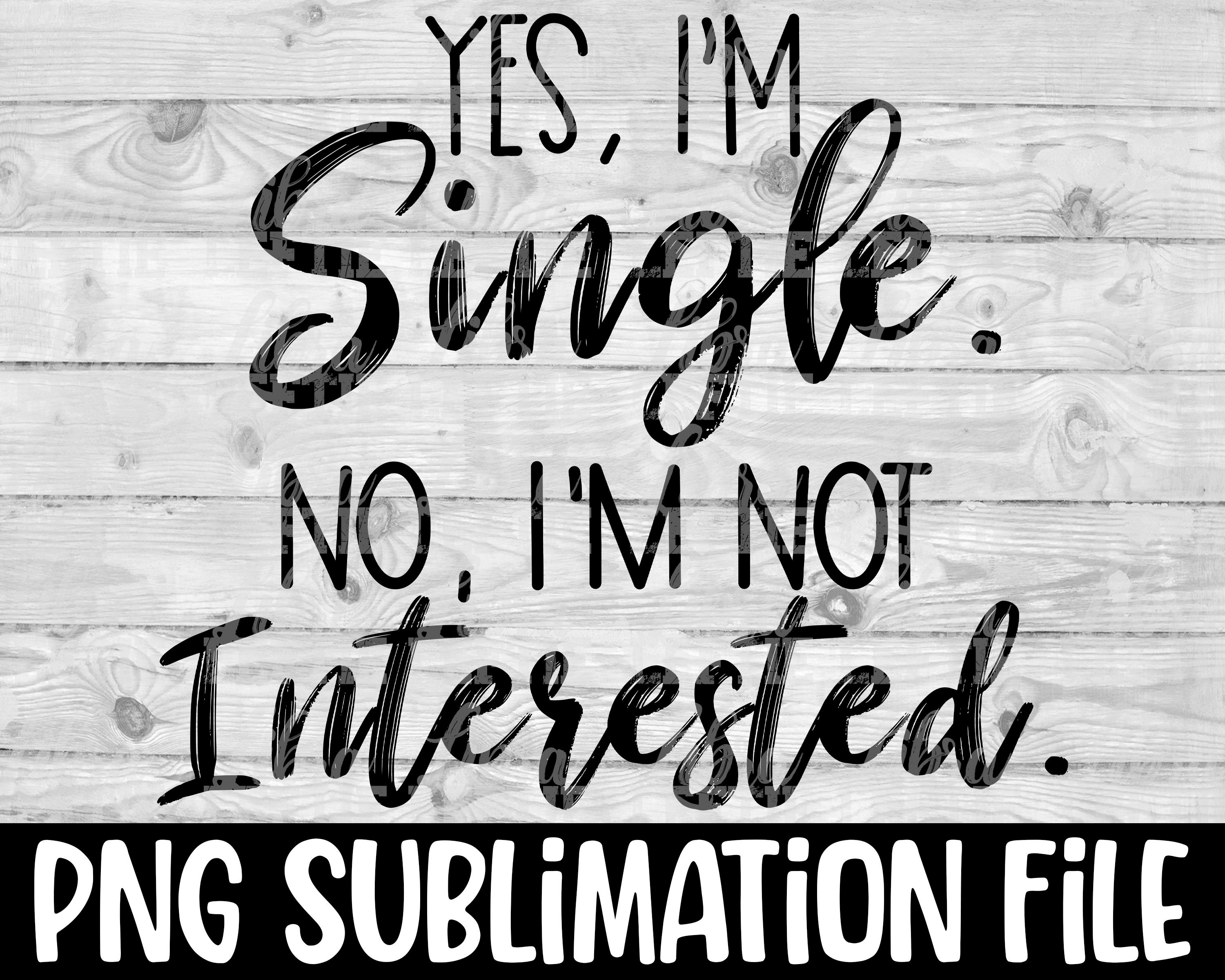 Im Single But Not Available