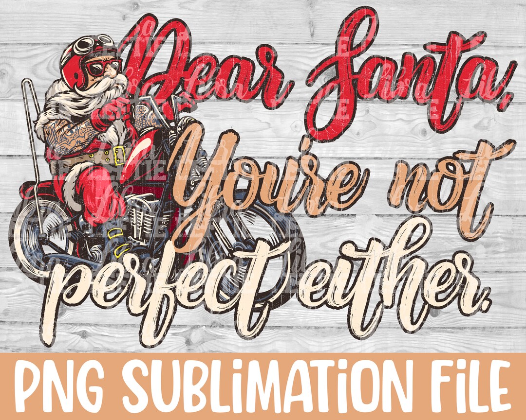 Dear Santa You're Not Perfect Either Funny Christmas Png - Etsy