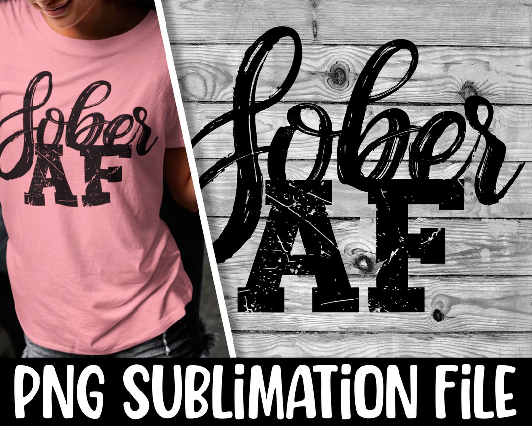 Sober Png File Sober AF PNG File Alcohol-free Not Drunk - Etsy New Zealand