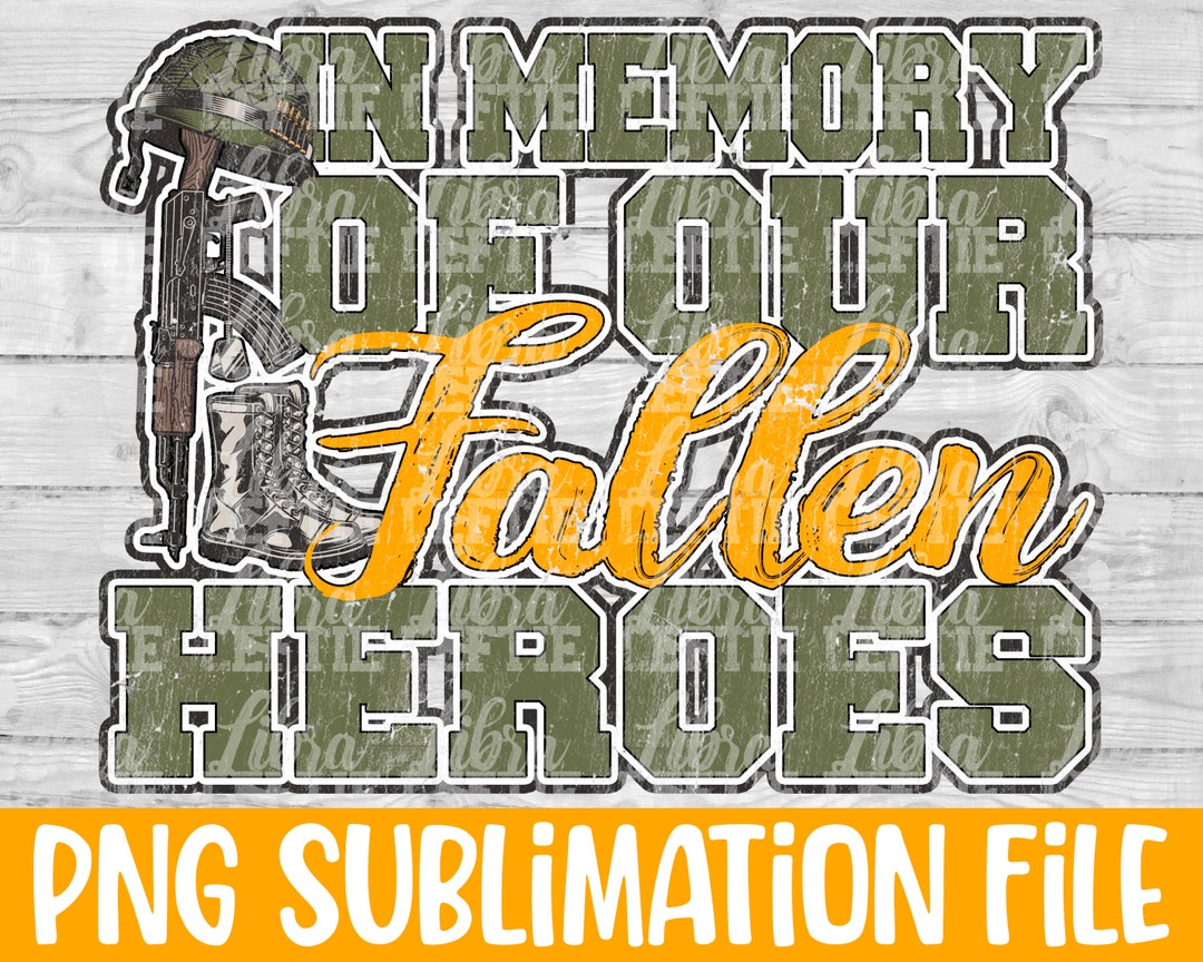 Military Png in Memory of Our Fallen Heroes Military Shirt - Etsy