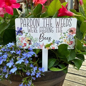 Pardon the Weeds We Are Feeding Bees Sign, Pollinator Garden Sign Metal ...