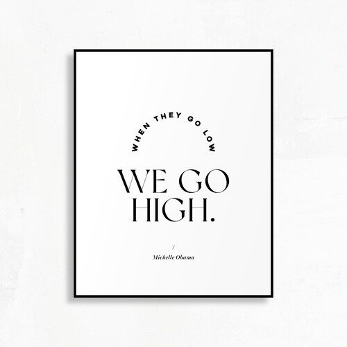 Typography when They Go Low We Go High Instant - Etsy