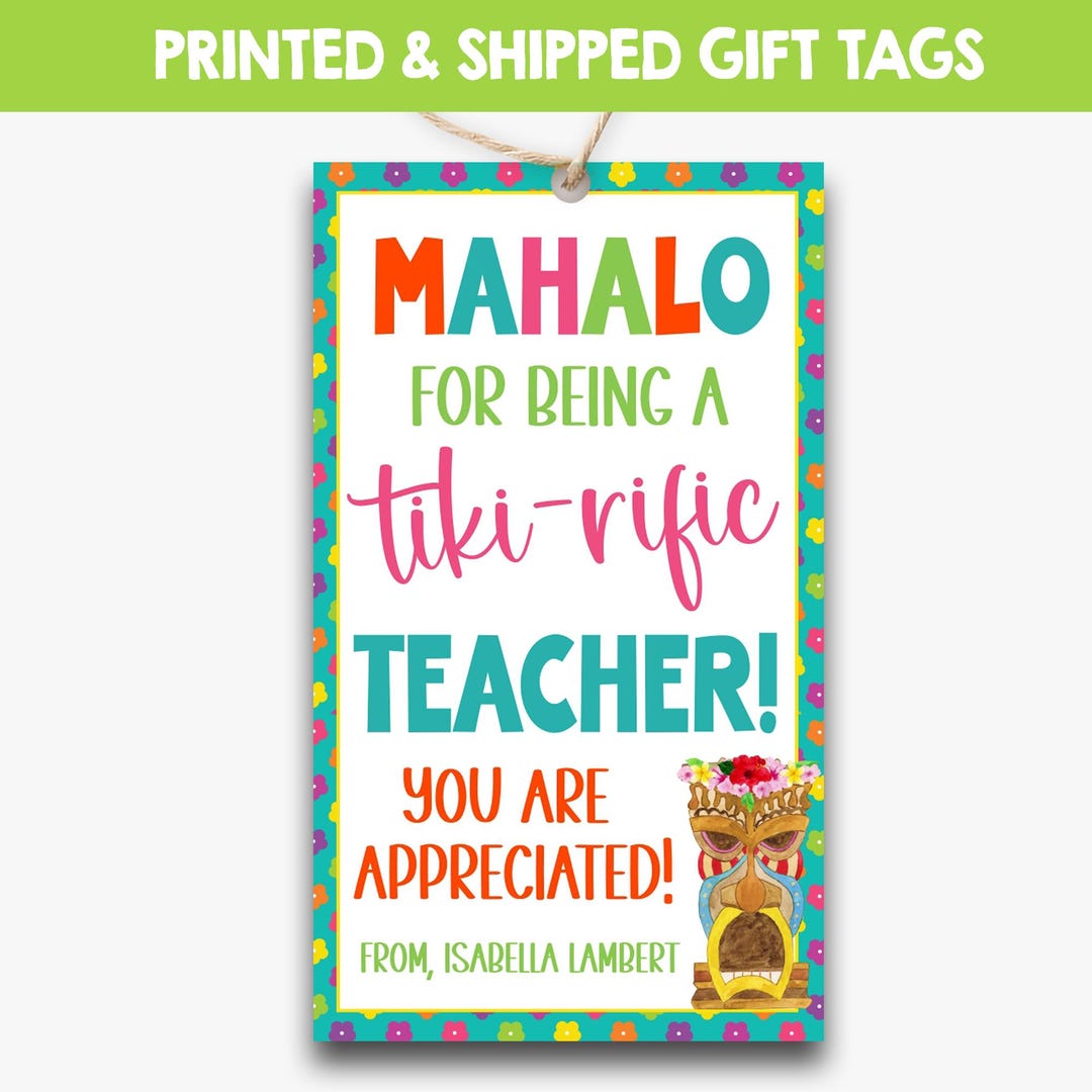 PRINTED Mahalo for Being a Tiki-rific Teacher Appreciation Gift Tags ...