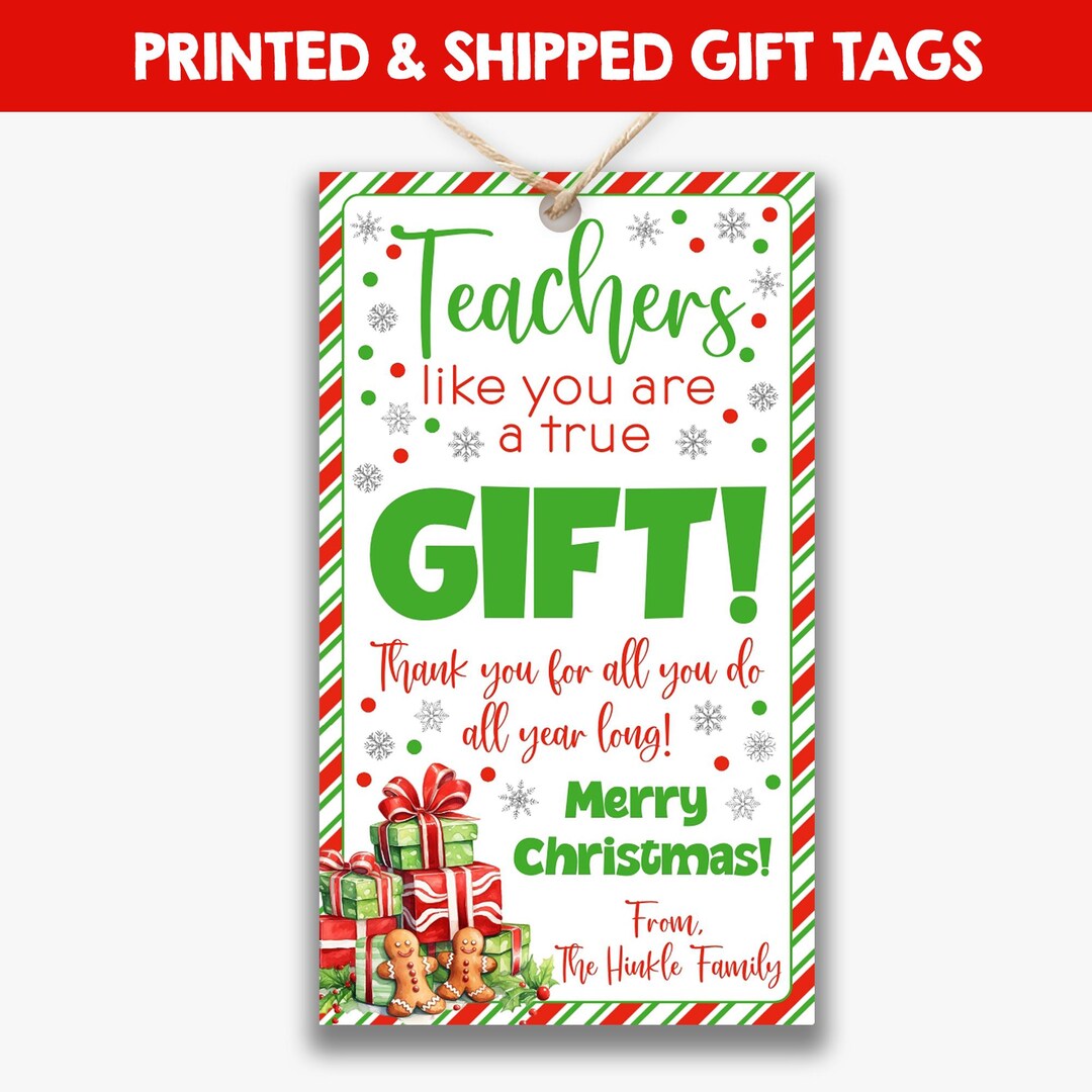 PRINTED Christmas Gift Tags for Teachers | Teachers Like You Are a Gift ...