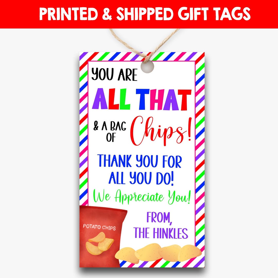 PRINTED You Are All That and a Bag of Chips Appreciation Gift Tags ...