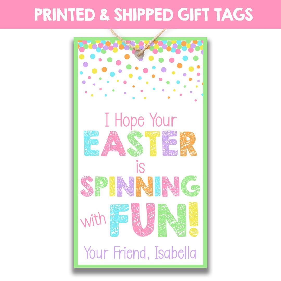 PRINTED + SHIPPED I Hope Your Easter is Spinning With Fun Kid's Treat ...