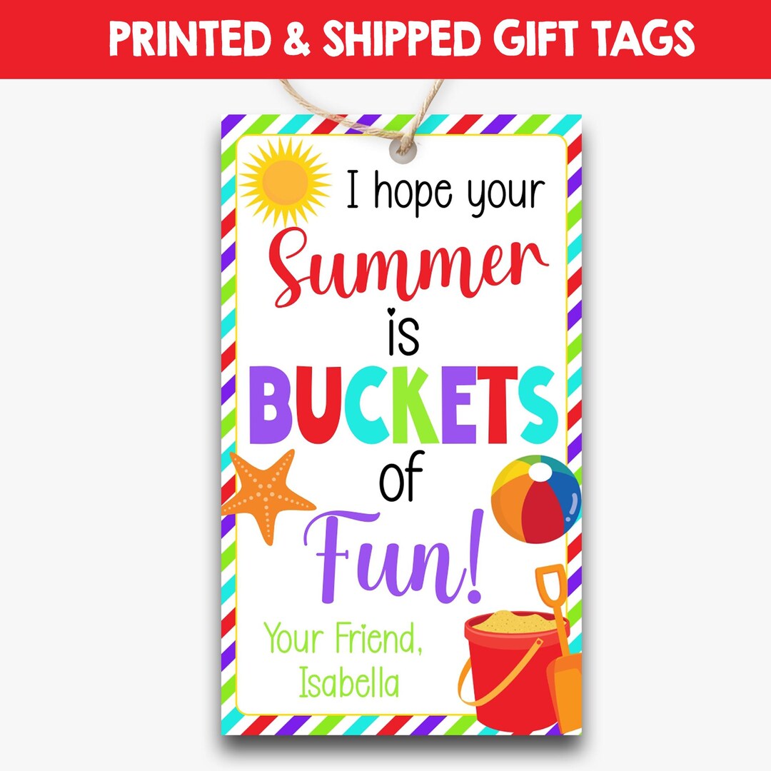 PRINTED I Hope Your Summer is Buckets of Fun End of School Treat Tags ...