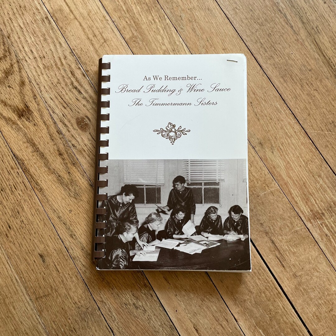 1996 as We Remember Bread Pudding & Wine Sauce the Timmermann Sisters ...