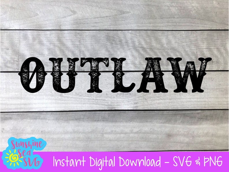 Outlaw SVG PNG Cut File Digital Download Silhouette Cricut Country Old ...