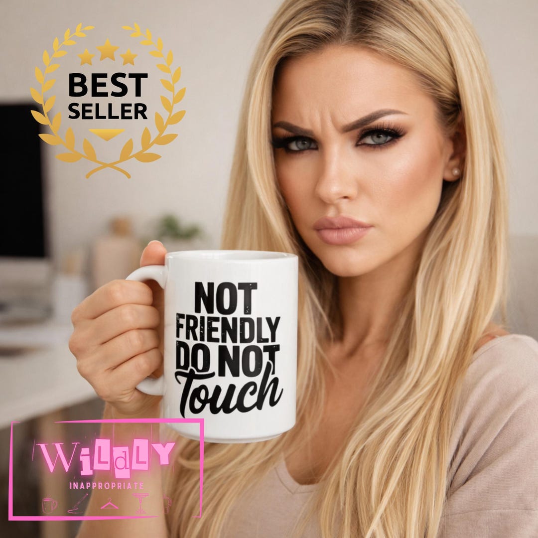 Not Friendly Do Not Touch Mug | Funny Coffee Mug | Sarcastic Mug ...