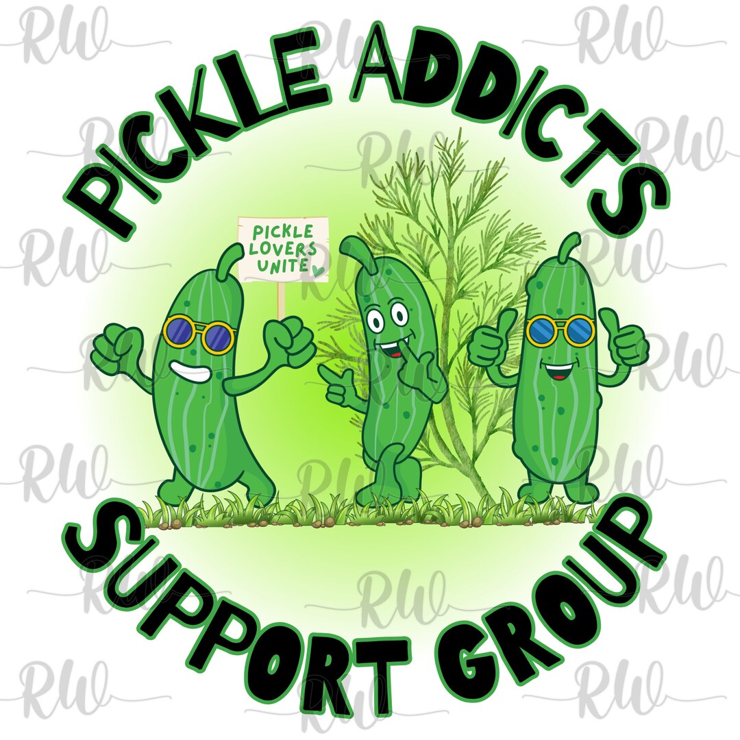 Pickle Addicts Support Group Png Pickle Lovers Dill Pickles - Etsy