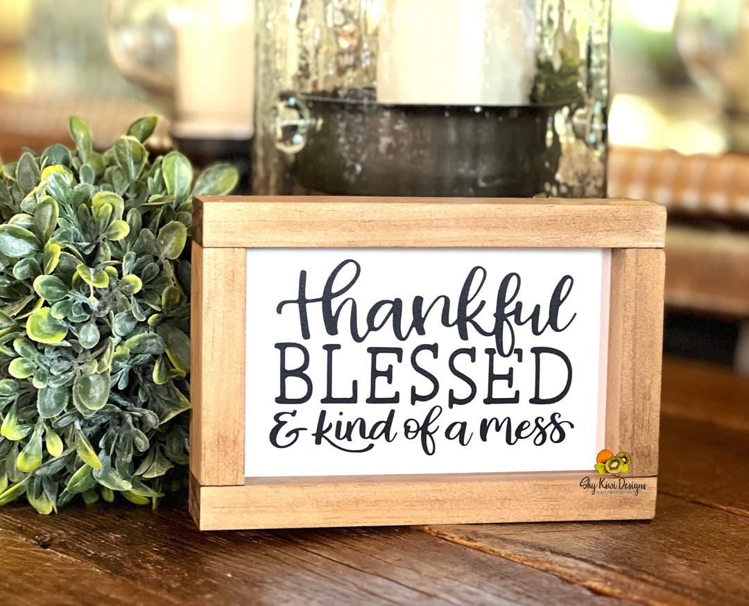 Thankful Blessed and Kind of a Mess ~ Farmhouse Sign ~ Funny Sign - Etsy