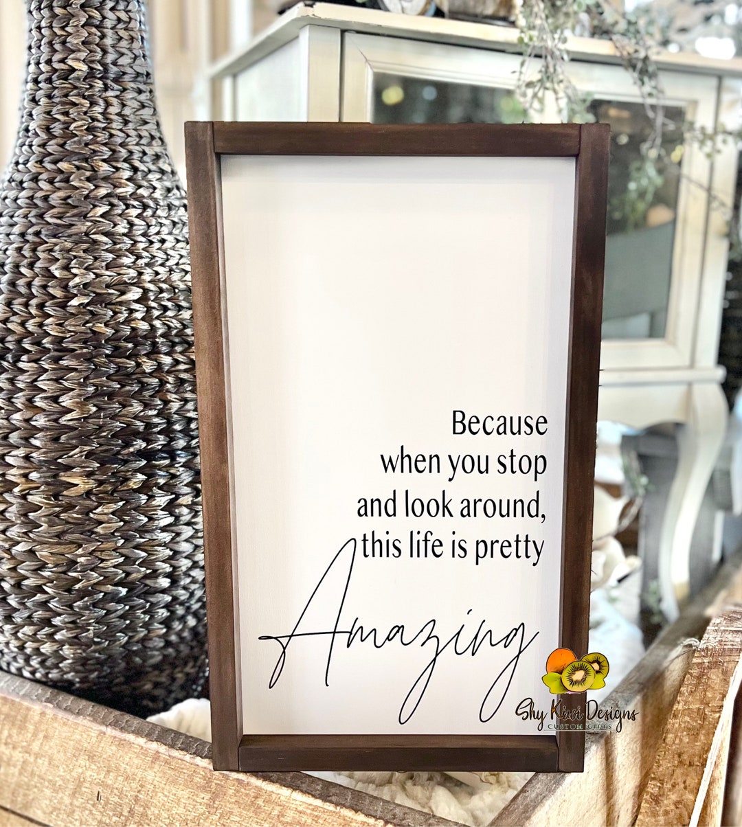 Because When You Stop and Look Around, This Life is Pretty Amazing ...