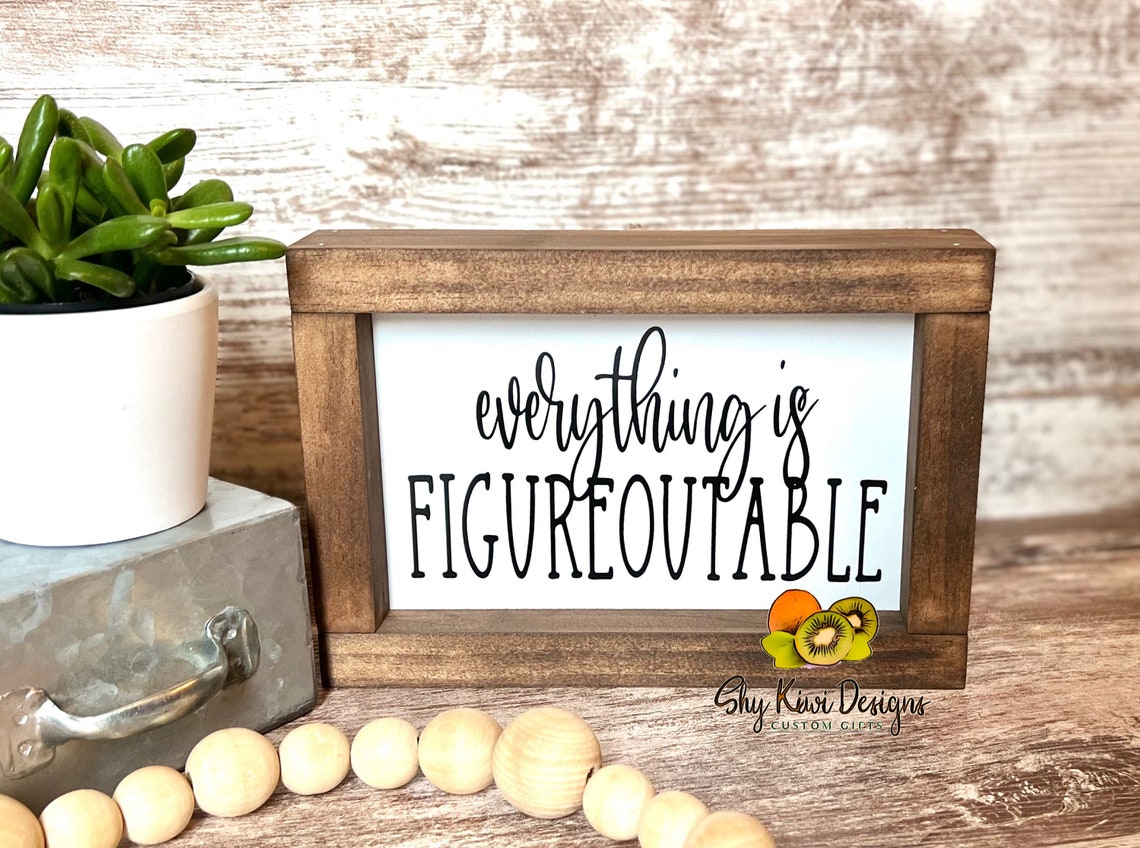 Everything is Figureoutable Mini Sign Farmhouse Sign Funny - Etsy