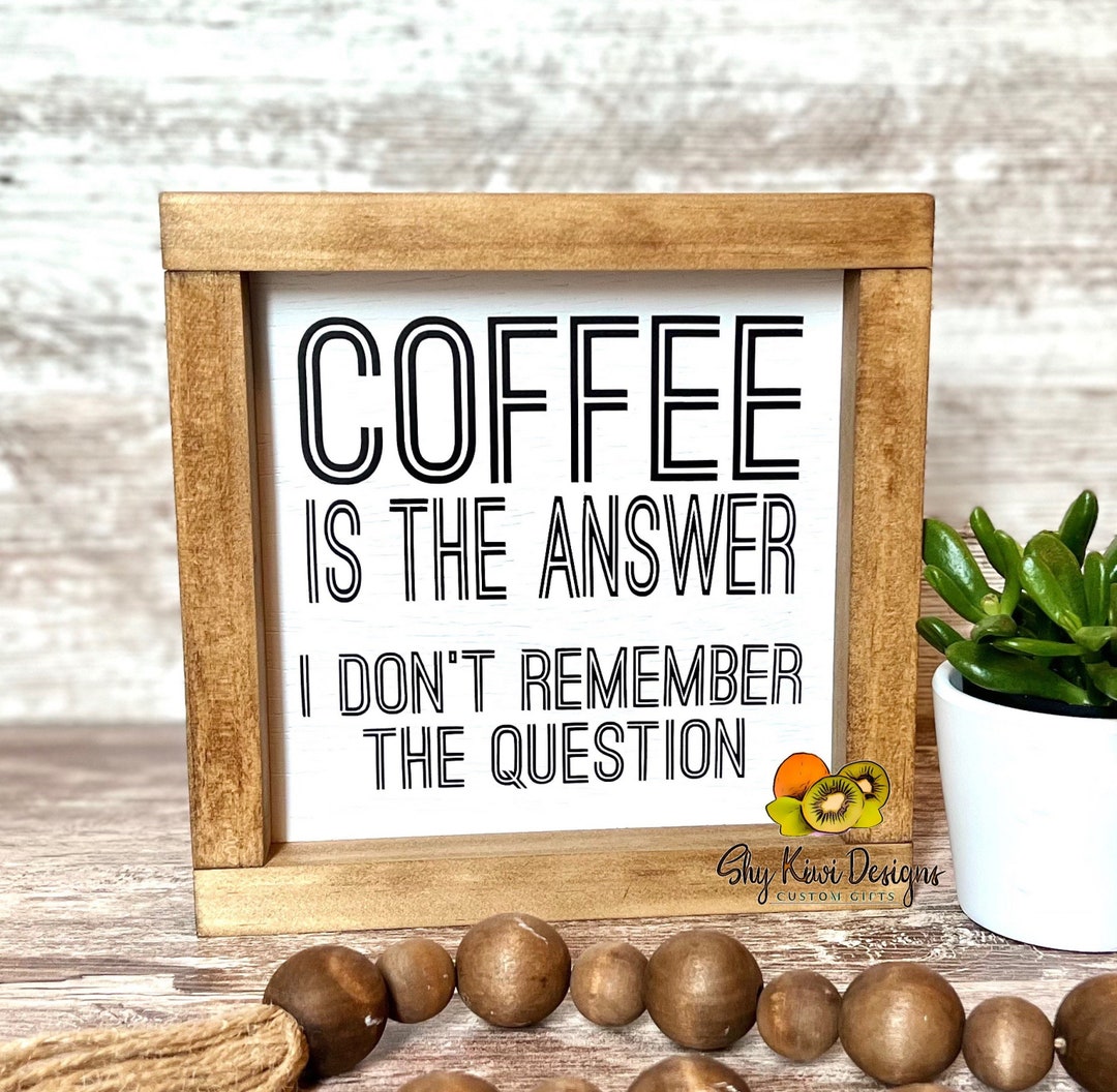 Coffee is the Answer Mini Farmhouse Sign ~ Coffee Bar Sign ~ Funny ...