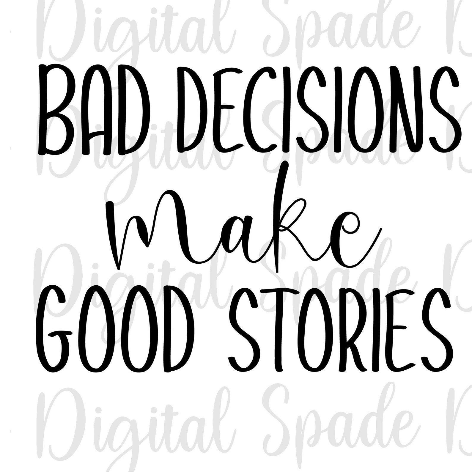 Bad Decisions Make Good Stories Svg Png Dxf Jpg Eps | Etsy Bad Decisions Make Good Stories Svg Png Dxf Jpg Eps | Etsy