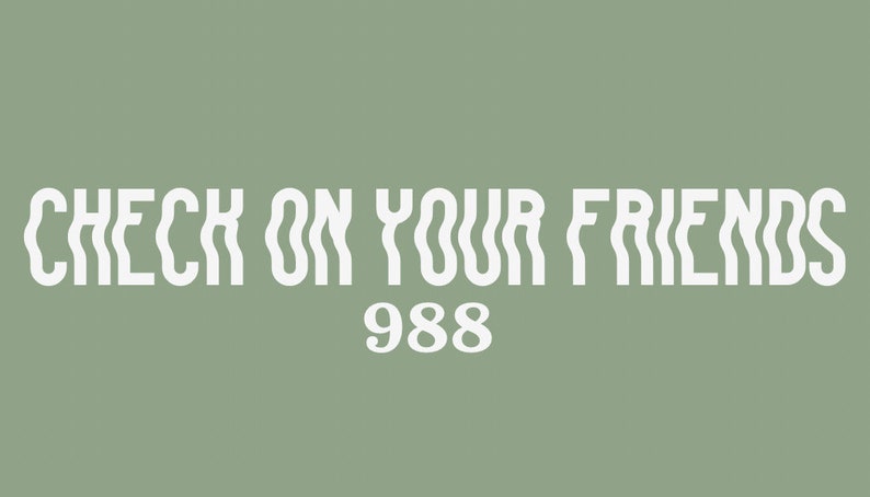 Check on Your Friends 988 | Suicide Hotline | Mental Health | Reach Out ...