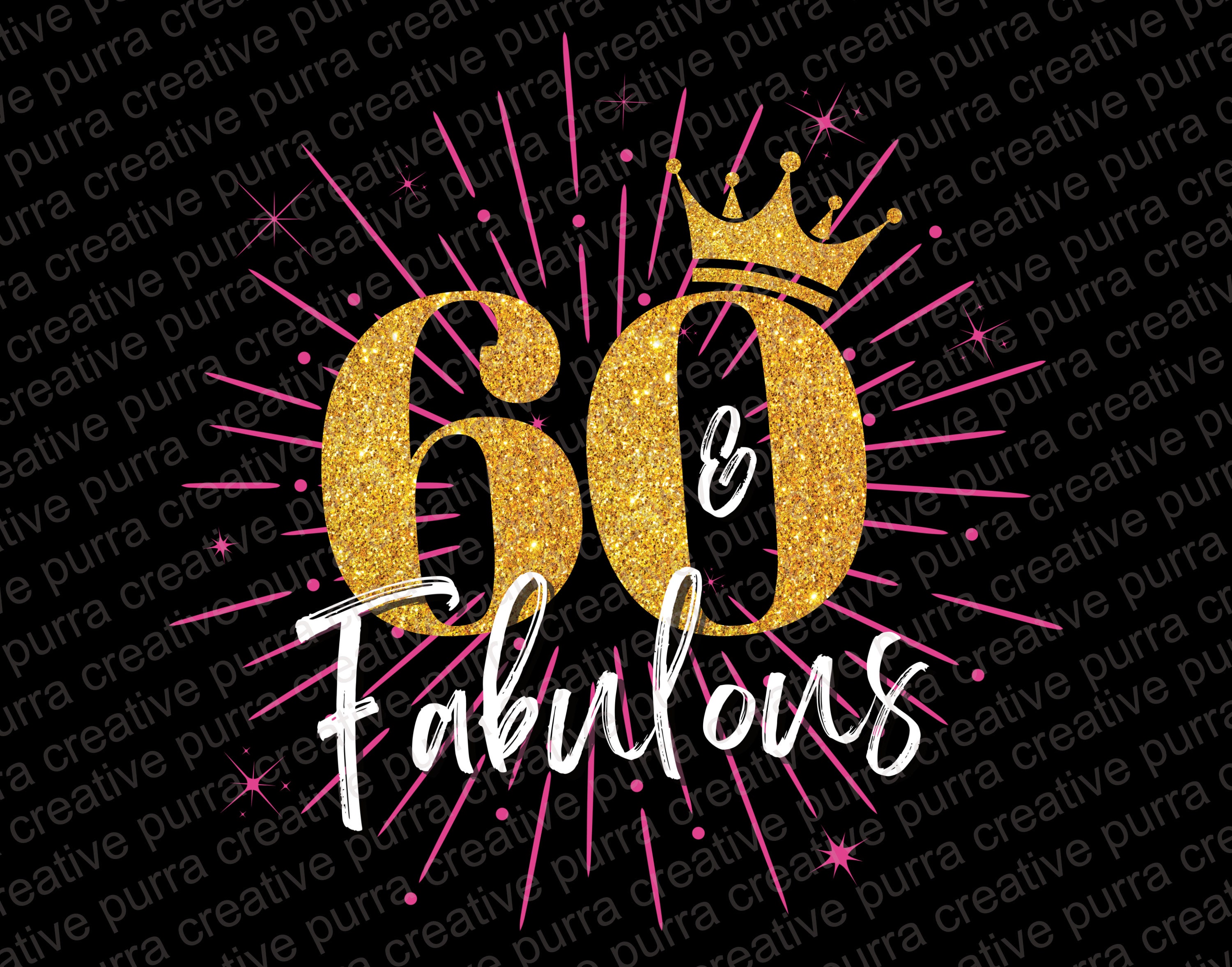 60 and Fabulous Gold Crown Png, Sixty and Fabulous Png, 60th Birthday ...