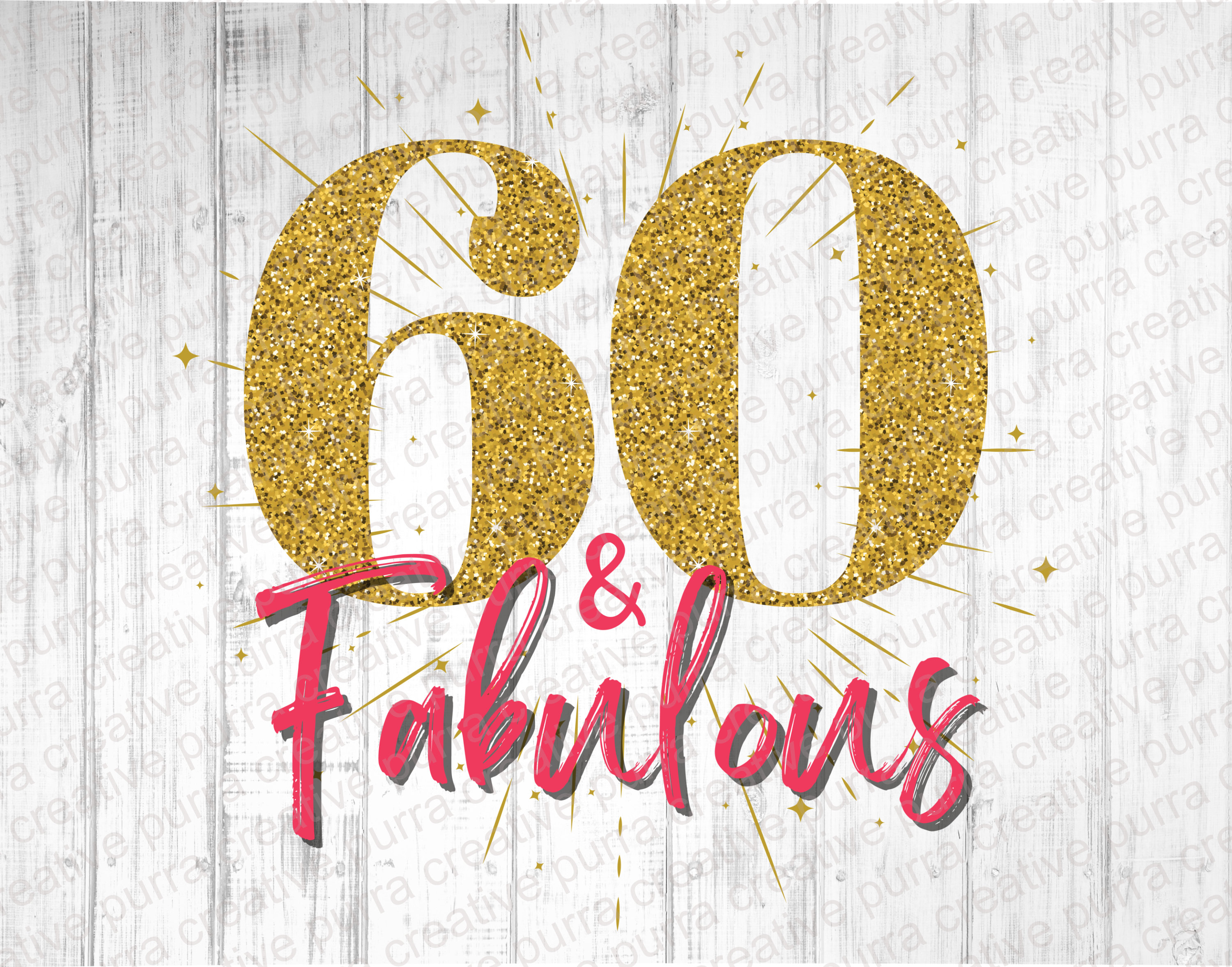 60 and Fabulous Png, Sixty and Fabulous Png, 60th Birthday Png, 60th ...