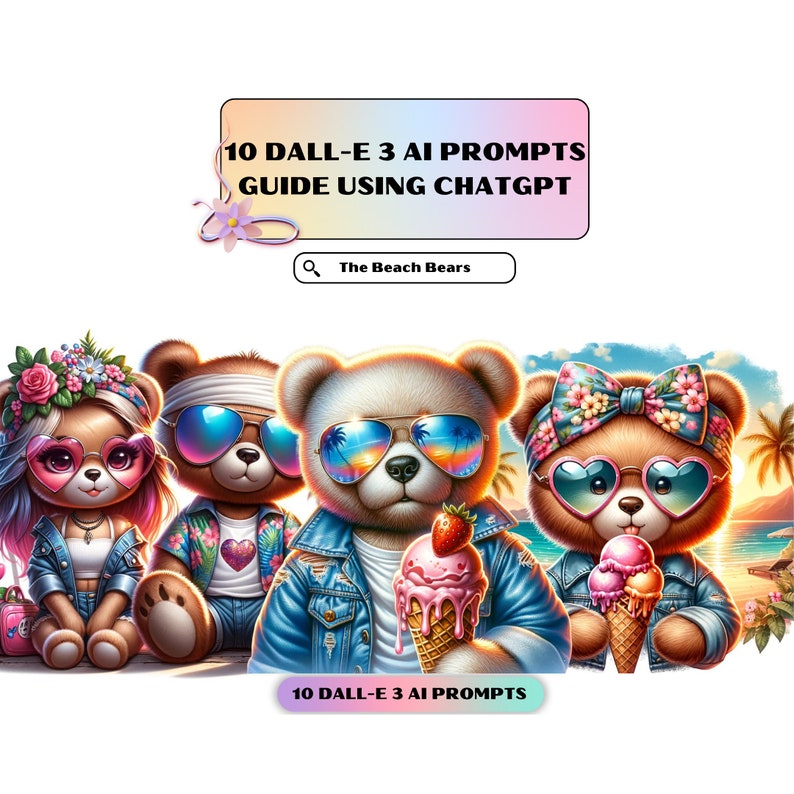 Dall-e3 Ai Art Prompt Guide, the Beach Bears Art Prompts, Chatgtp ...