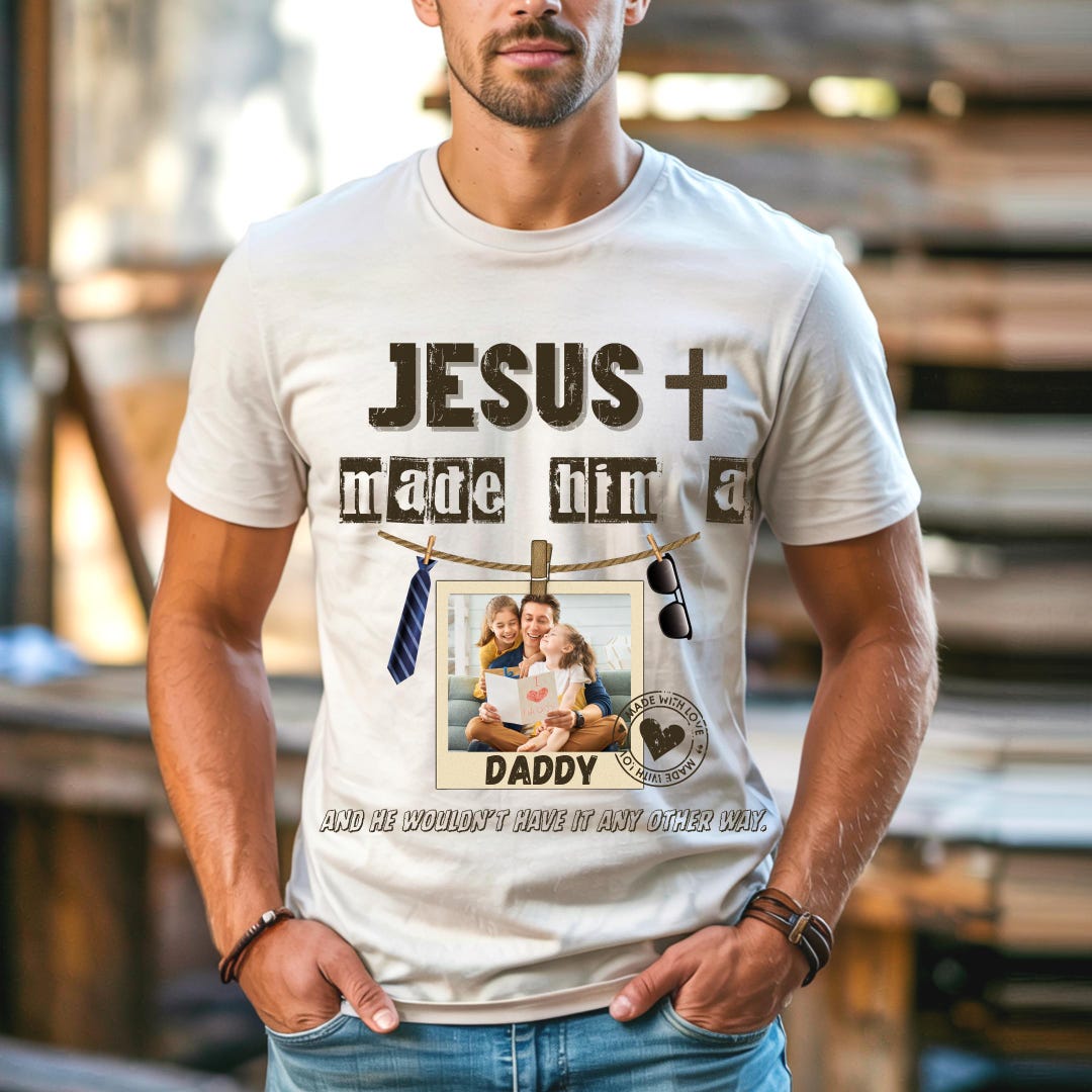 Editable Jesus Father's Day Png, Jesus Made Him A Daddy Sublimation ...