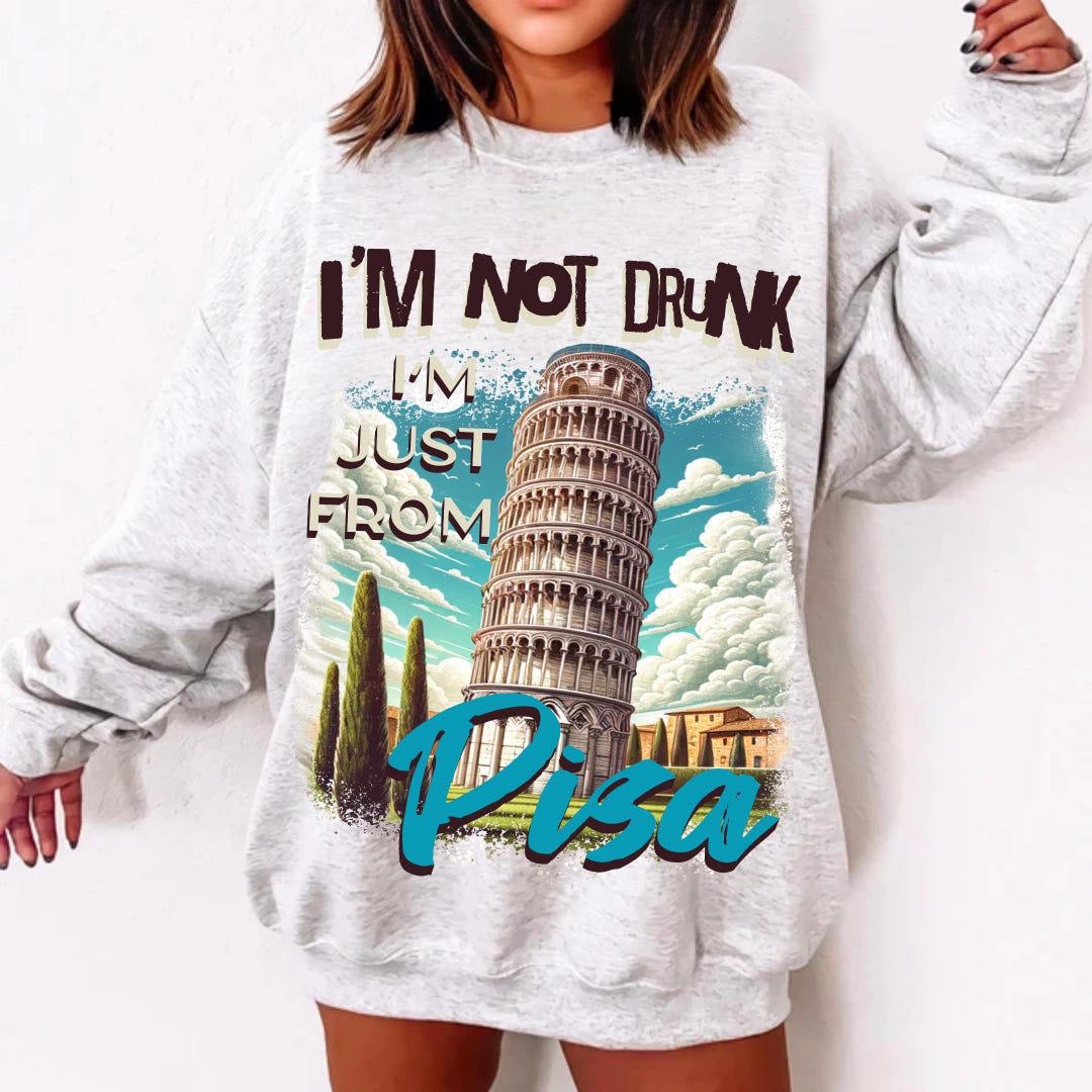 I'm Not Drunk I'm Just From Pisa PNG | Funny Italy Travel Graphic ...