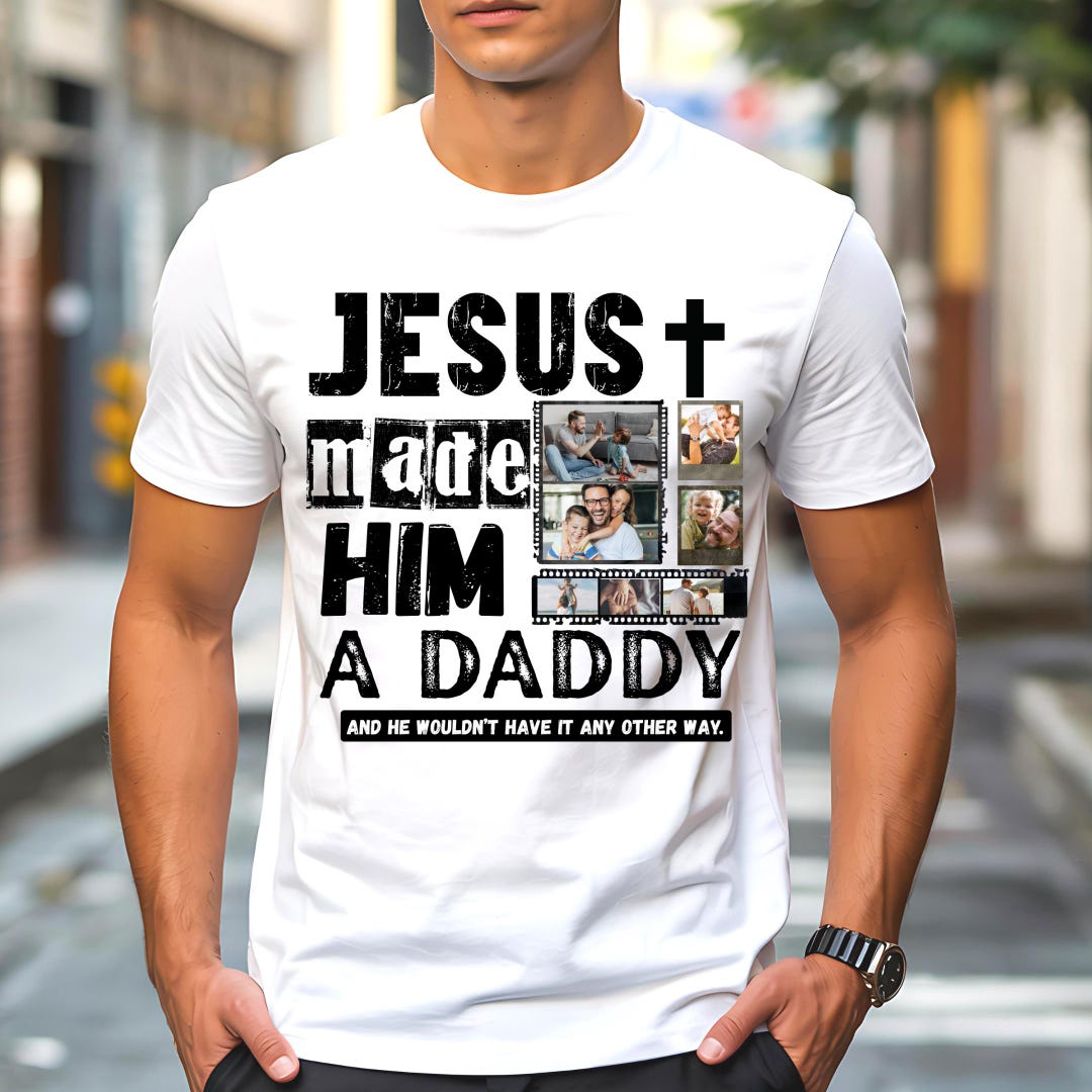 Editable Jesus Father's Day Png, Jesus Made Him A Daddy Sublimation ...