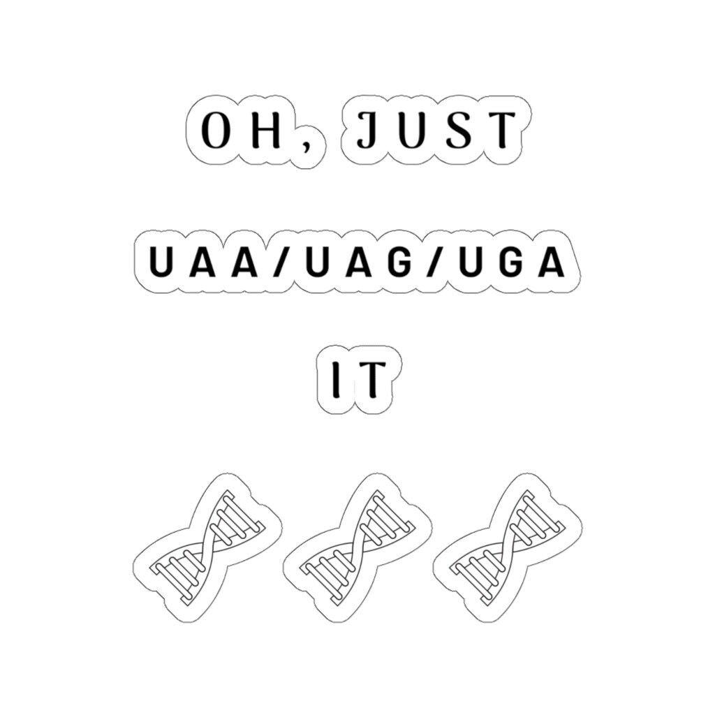 Stop Codons Sticker / Oh Just Stop It Stickers/ UAA UAG UGA Codons ...